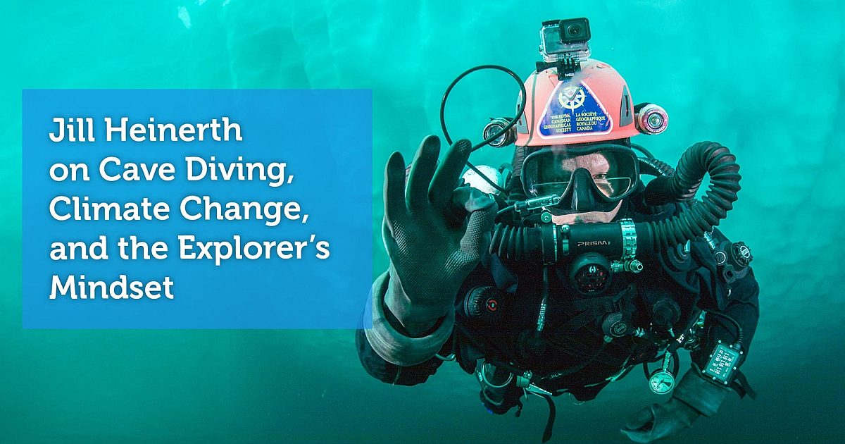 Into the Planet: Jill Heinerth on Cave Diving, Climate Change, and the Explorer’s Mindset ...