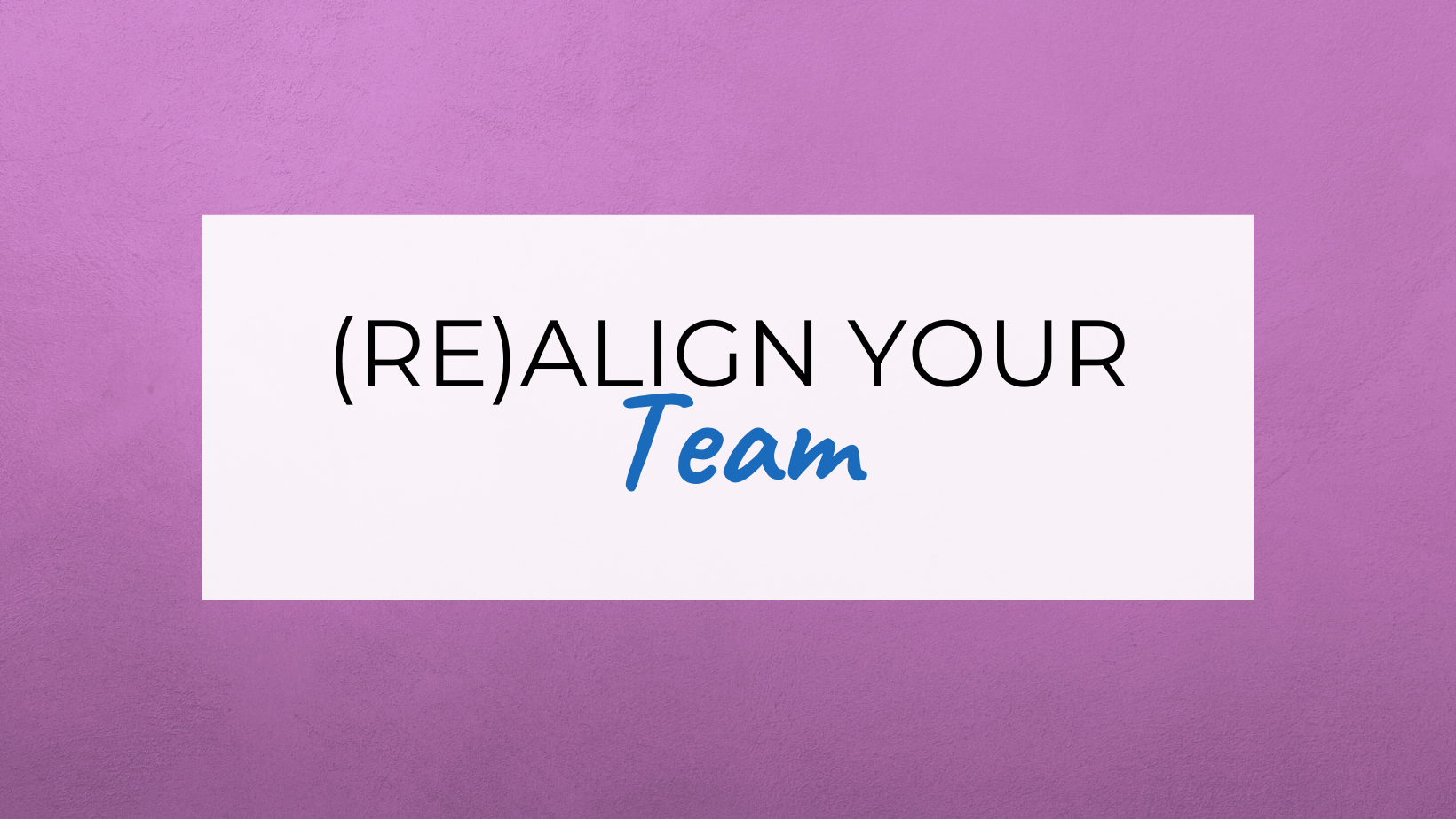 Re(Align) Your Dream Team - Visionary CEO Academy