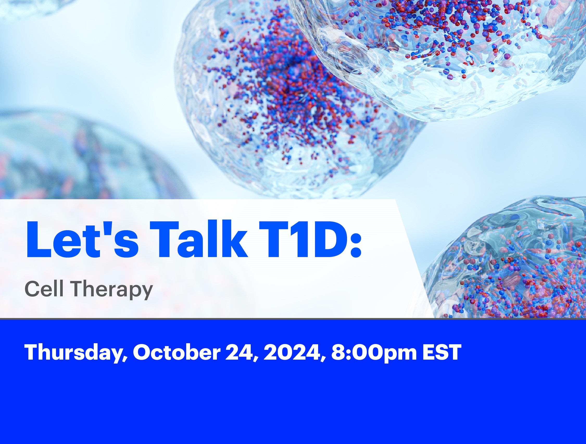 Let’s Talk T1D: Cell Therapy - JDRF Education Series - Let's Talk T1D