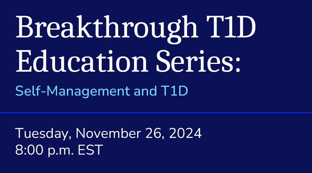 Breakthrough T1D Education Series: Self-Management and T1D ...