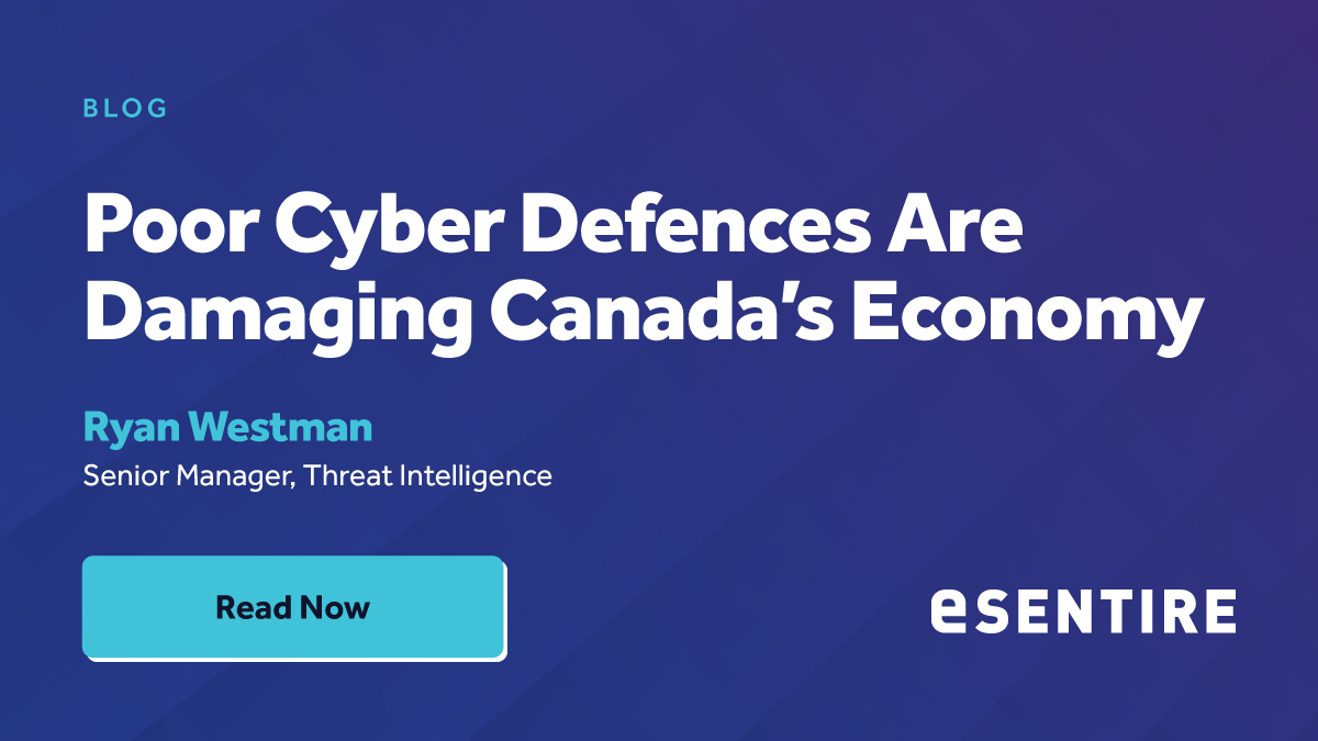 eSentire | Poor Cyber Defences Are Damaging Canada’s Economy