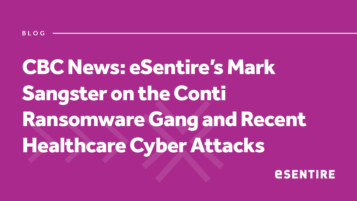 CBC News: eSentire’s Mark Sangster on the Conti Ransomware… | eSentire