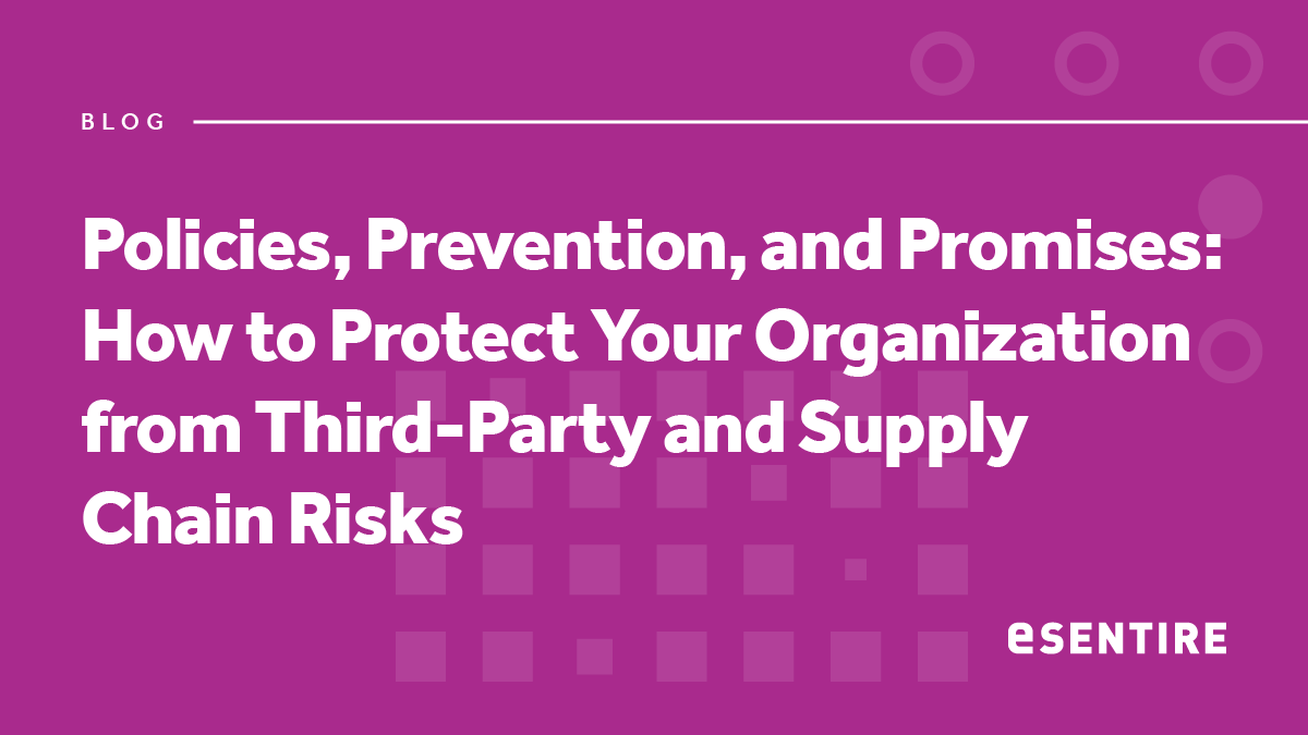eSentire | Policies, Prevention, and Promises: How to Protect Your…