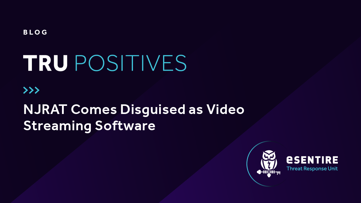 NJRAT Comes Disguised as Video Streaming Software | eSentire