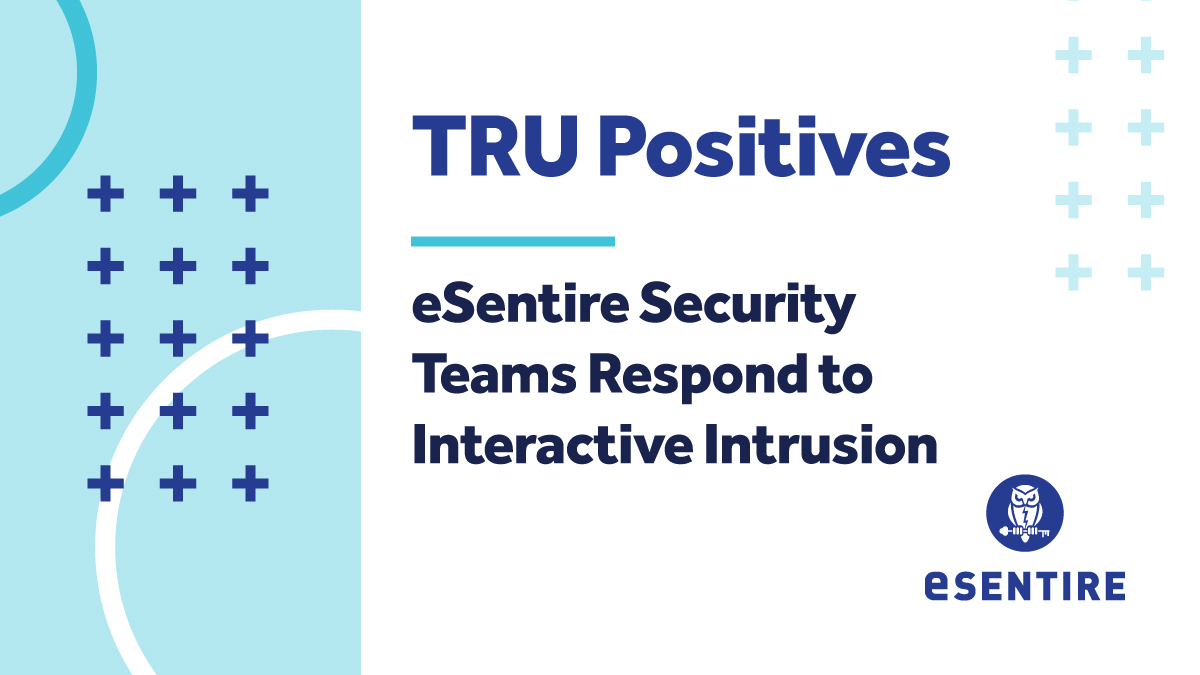 eSentire | eSentire Security Teams Respond to Interactive Intrusion