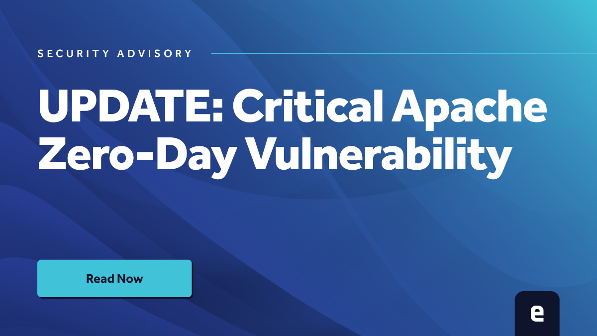 eSentire | UPDATE: Critical Apache Zero-Day Vulnerability