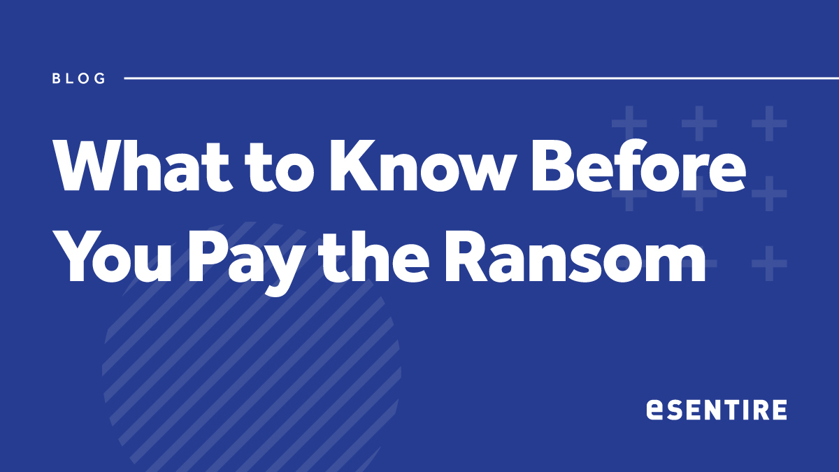 eSentire | What to know before you pay the ransom