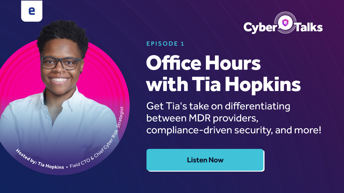 eSentire | Cyber Talks Podcast - Office Hours with Tia Hopkins…