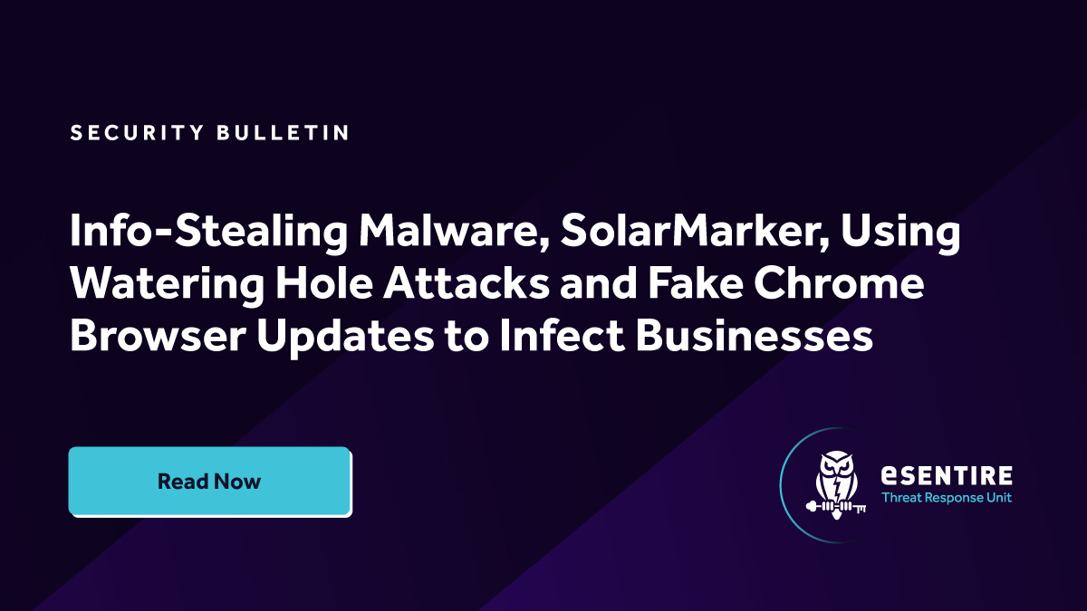 eSentire | Info-Stealing Malware, SolarMarker, is Using Watering Hole…