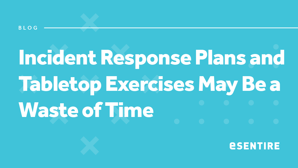 Incident Response Plans and Tabletop Exercises May Be a… | eSentire