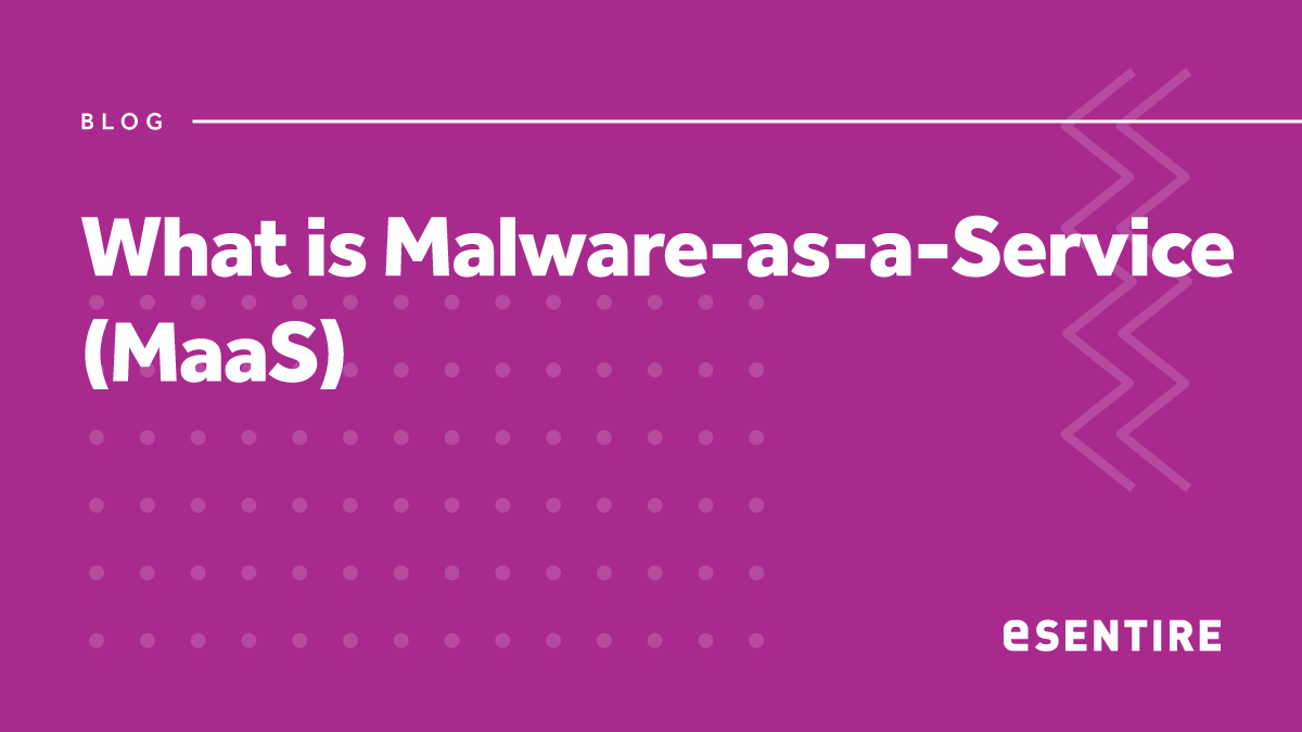What is Malware-as-a-Service (MaaS) | eSentire
