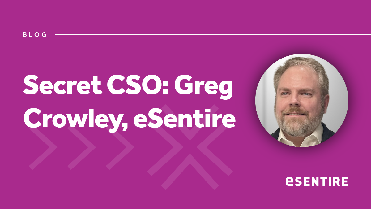 Secret CSO: Greg Crowley, eSentire | eSentire