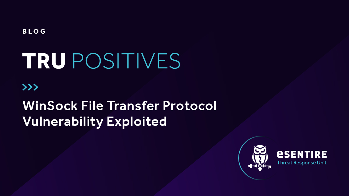 eSentire | WinSock File Transfer Protocol Vulnerability Exploited