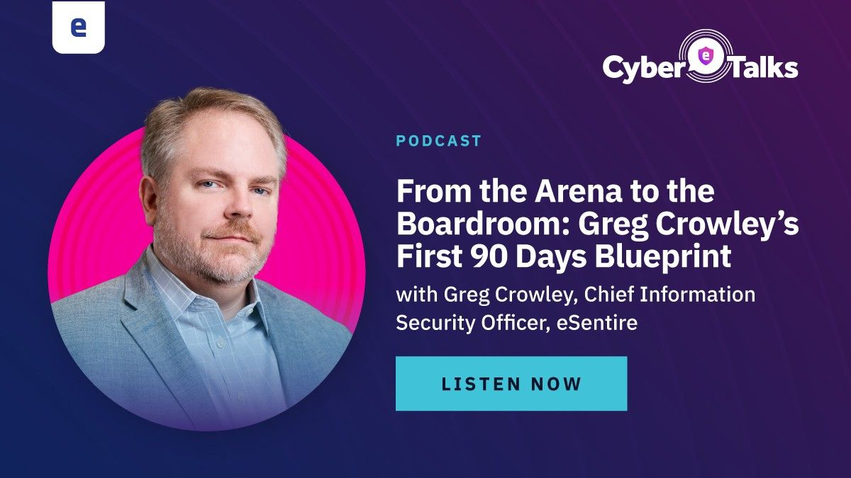 Greg Crowley's First 90 Days Blueprint - Cyber Talks… | eSentire