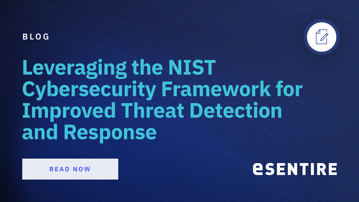 eSentire | Leveraging the NIST Cybersecurity Framework for Improved…