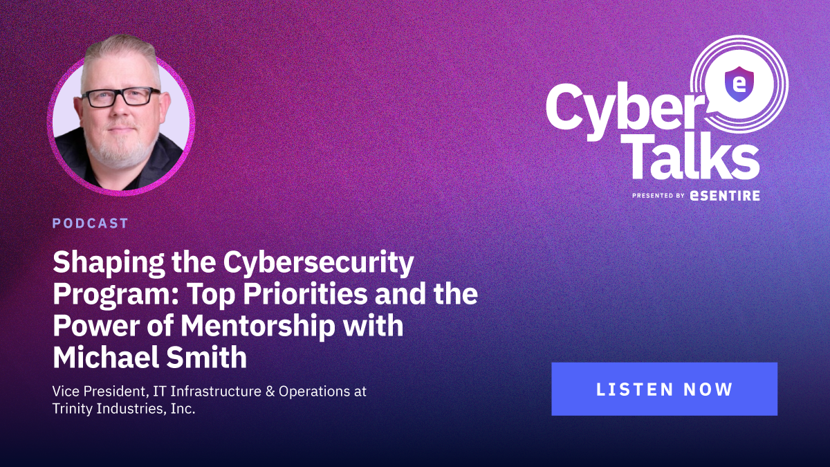 Shaping the Cybersecurity Program - Cyber Talks Podcast | eSentire