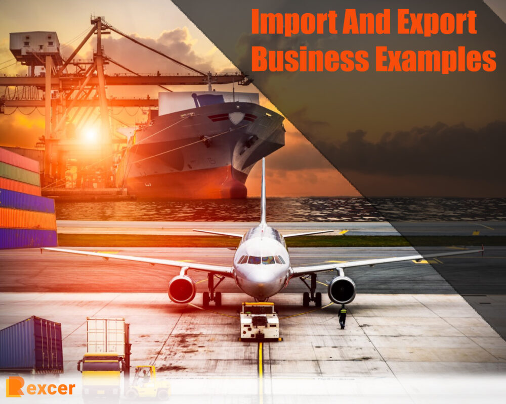 Import And Export Business Examples, 7 Examples