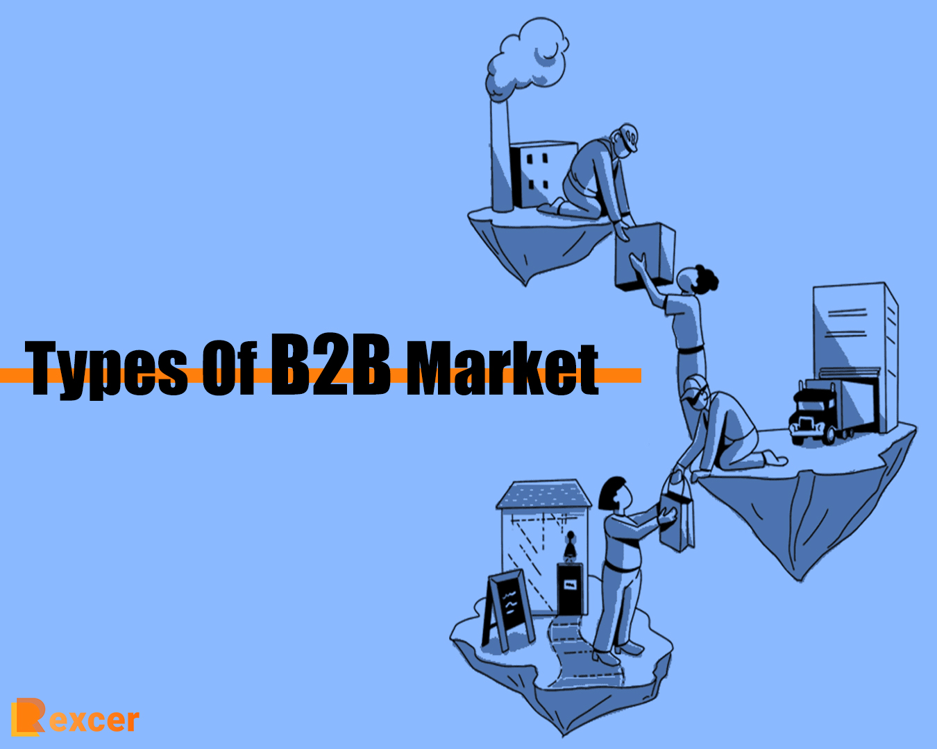 Types Of B2B Market, 7 Types You Need to Know